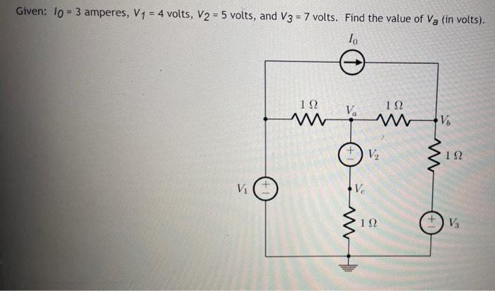 Solved Given: I0=3 amperes, V1=4 volts, V2=5 volts, and V3=7 | Chegg.com