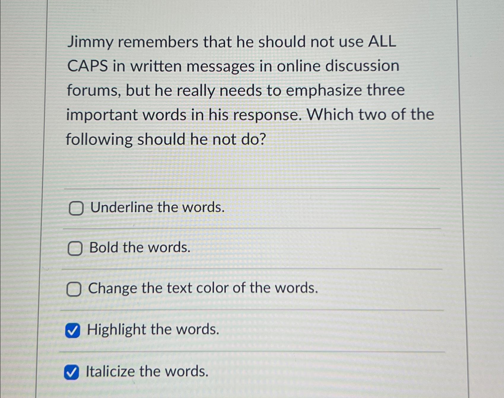Solved Jimmy remembers that he should not use ALL CAPS in | Chegg.com