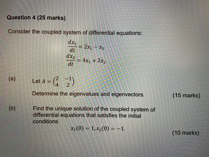 Solved Question 4 (25 marks) Consider the coupled system of | Chegg.com