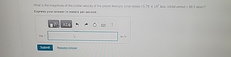 Solved What Is The Magnitude Of The Orbital Velocity Of The