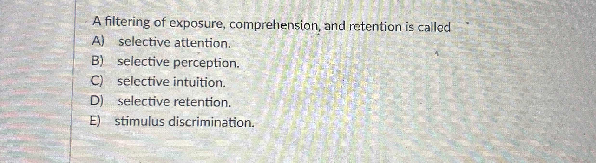 Solved A filtering of exposure, comprehension, and retention | Chegg.com