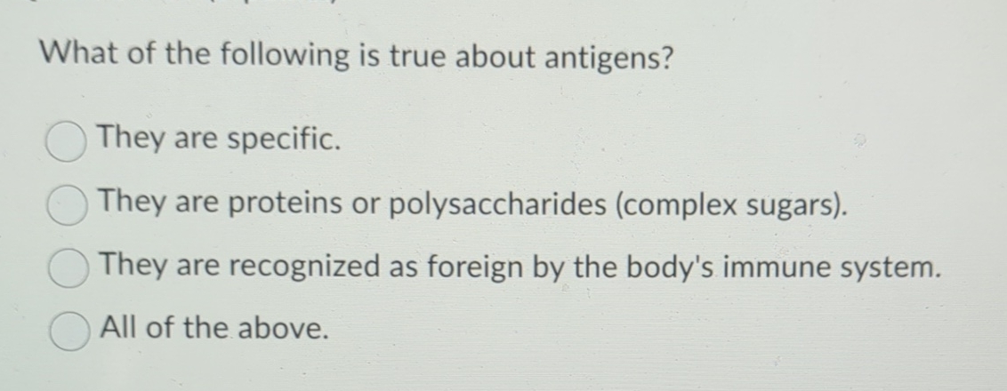 Solved What of the following is true about antigens?They are | Chegg.com