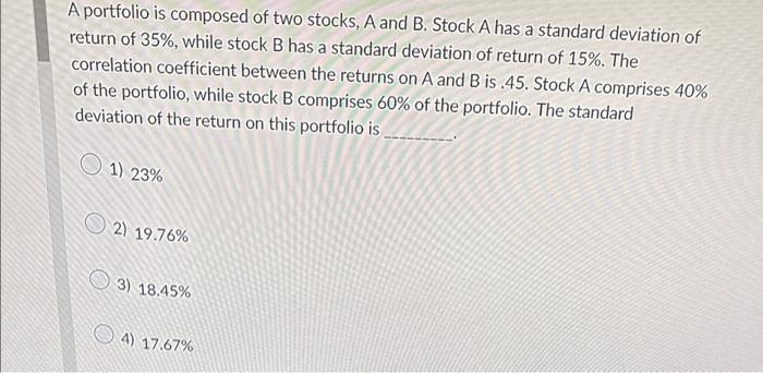 Solved A portfolio is composed of two stocks, A and B. Stock | Chegg.com