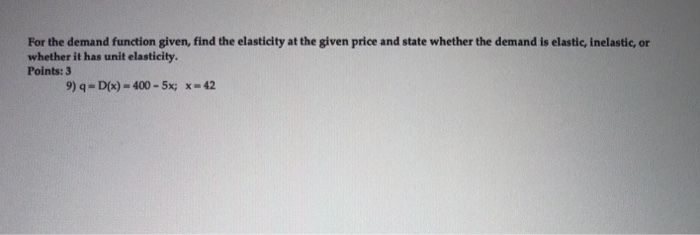 Solved For the demand function given, find the elasticity at | Chegg.com