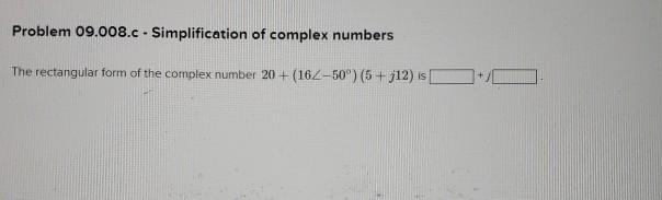 Solved Problem 09.008.c. Simplification of complex numbers | Chegg.com