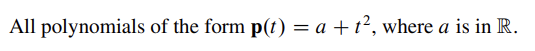 Solved All polynomials of the form p(t)=a+t2, ﻿where a ﻿is | Chegg.com