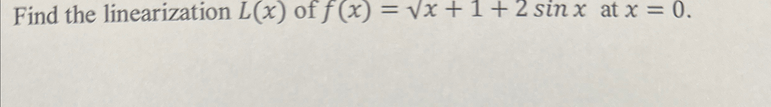 Solved Find the linearization L(x) ﻿of f(x)=x2+1+2sinx ﻿at | Chegg.com