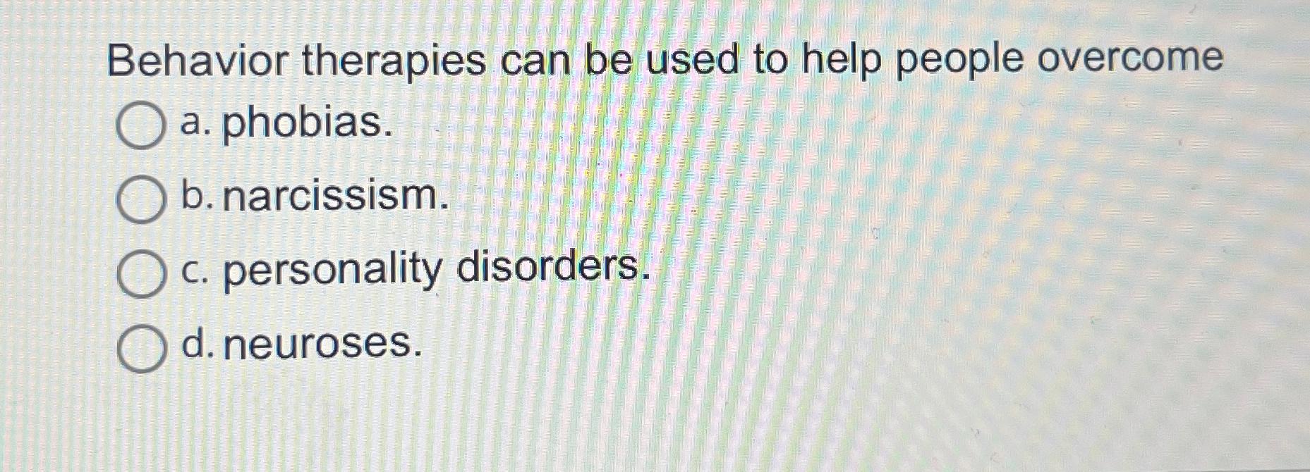 Solved Behavior therapies can be used to help people | Chegg.com