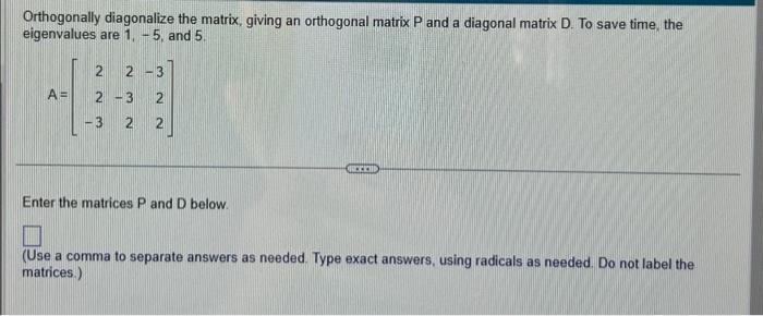 Solved Orthogonally diagonalize the matrix, giving an | Chegg.com
