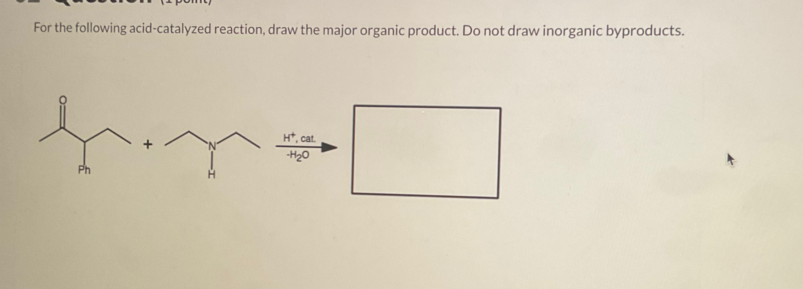 Solved For the following acid-catalyzed reaction, draw the | Chegg.com