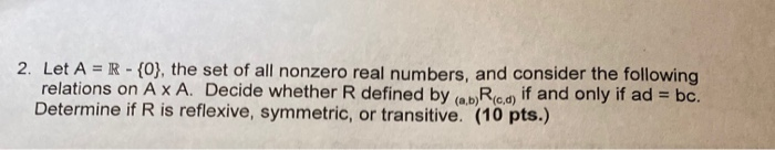 Solved 2. Let A = R - {0}, the set of all nonzero real | Chegg.com