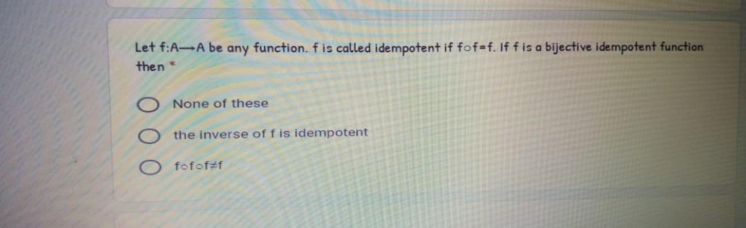 Solved Let f:A—A be any function. f is called idempotent if | Chegg.com