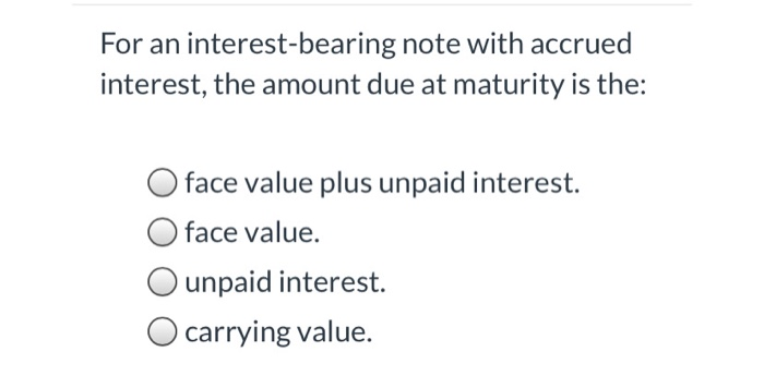 Solved For an interest-bearing note with accrued interest, | Chegg.com