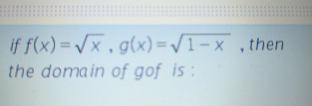 Solved if f(x)=x2,g(x)=1-x2, ﻿then the domain of gof is: | Chegg.com