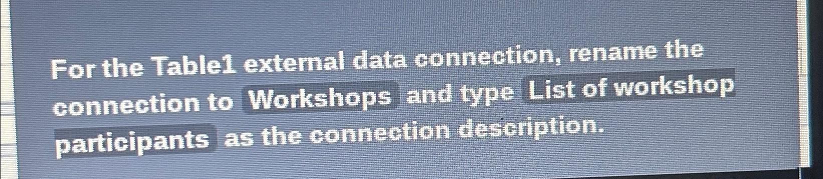 Solved For the Tablel extemal data conneotion, rename the | Chegg.com