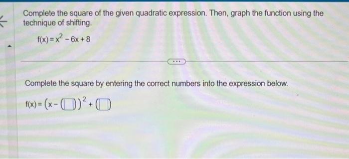 Solved Complete the square of the given quadratic | Chegg.com