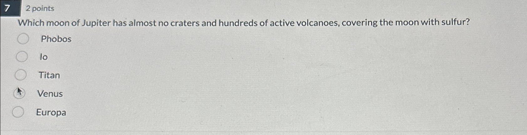 Solved 7 2pointsWhich moon of Jupiter has almost no craters | Chegg.com