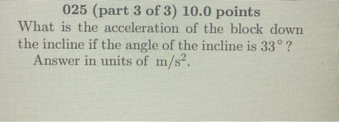 Solved 023 (part 1 of 3) 10.0 points A block is at rest on | Chegg.com