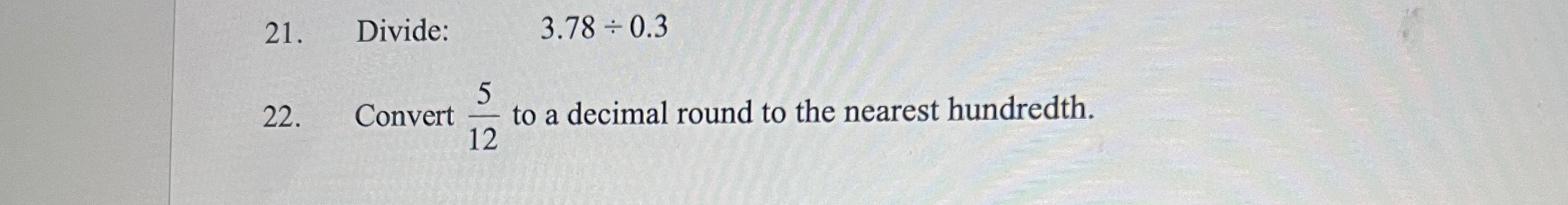 Solved Divide: 3.78÷0.3Convert 512 ﻿to a decimal round to | Chegg.com