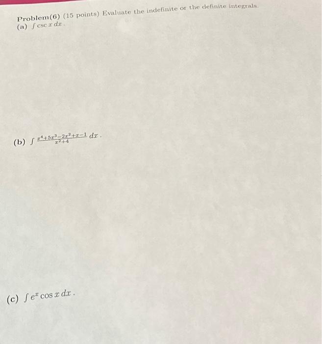 Problem(6) (15 points) Evaluate the indefinite or the | Chegg.com