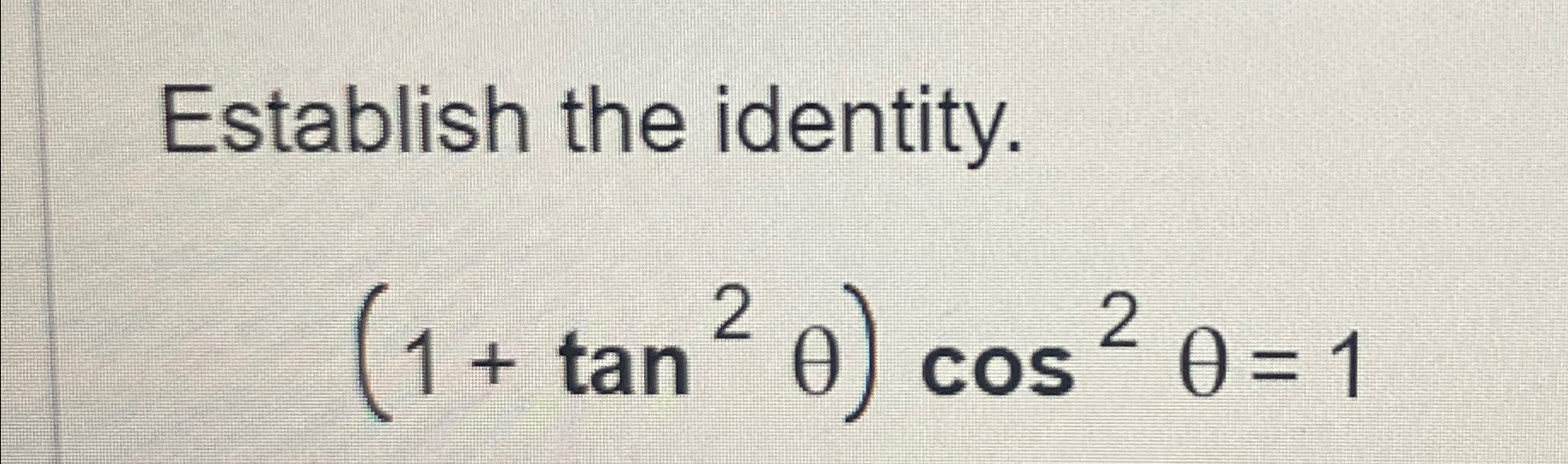 Solved Establish the identity.(1+tan2θ)cos2θ=1 | Chegg.com