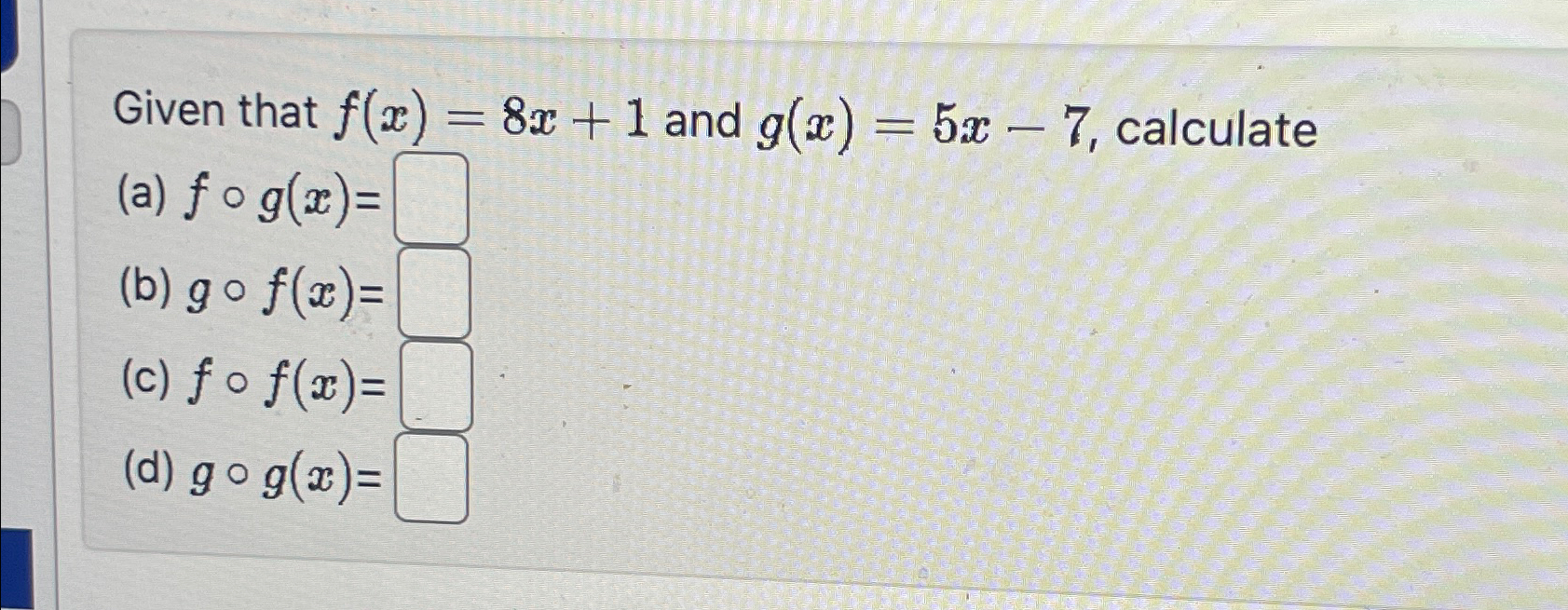 Solved Given that f(x)=8x+1 ﻿and g(x)=5x-7, | Chegg.com