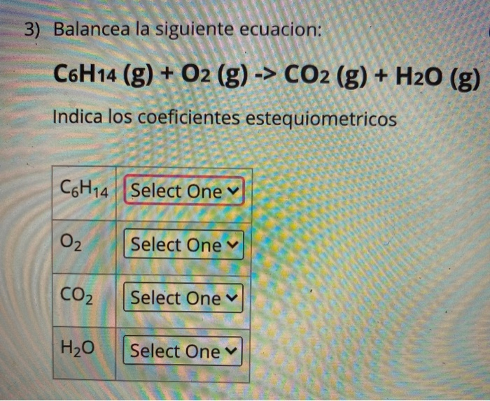 Solved 3) Balancea la siguiente ecuacion: C6H14 (g) + O2 (g) | Chegg.com