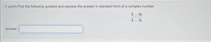 Solved (1 point) Find the following quotient and express the | Chegg.com