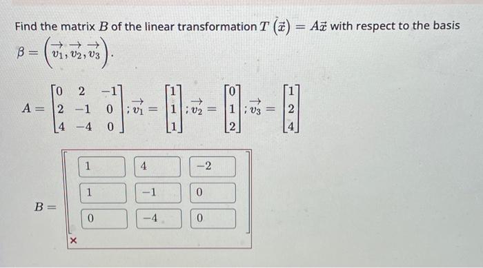 Solved Find the matrix B of the linear transformation | Chegg.com