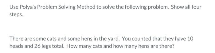 Solved Use Polya's Problem Solving Method to solve the | Chegg.com