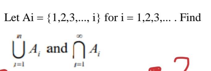Solved Let Ai = {1,2,3,..., i} for i = 1,2,3,.... Find 17 | Chegg.com