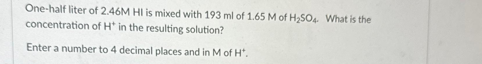 Solved One-half liter of 2.46MHI is mixed with 193ml ﻿of | Chegg.com