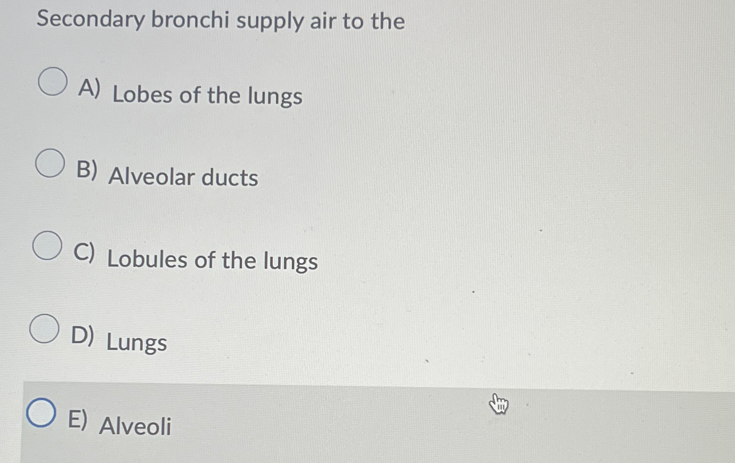 Solved Secondary bronchi supply air to theA) ﻿Lobes of the | Chegg.com