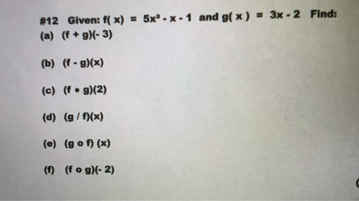 Solved #12 Given: f(x) = 5x - x - 1 and g(x) = 3x - 2 Find: | Chegg.com