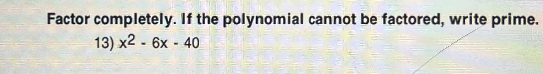 Solved Factor completely. If the polynomial cannot be | Chegg.com