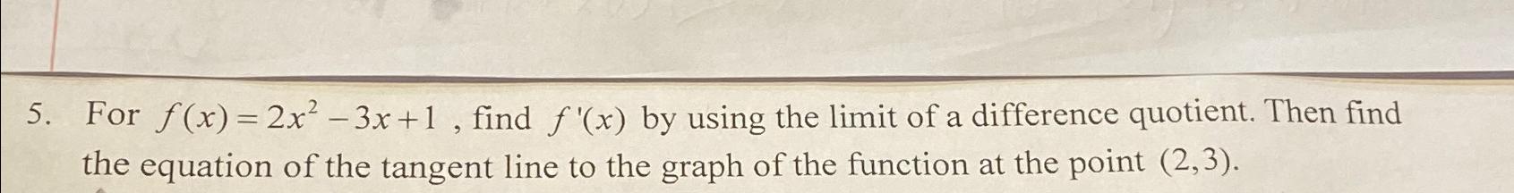 Solved For f(x)=2x2-3x+1, ﻿find f'(x) ﻿by using the limit of | Chegg.com