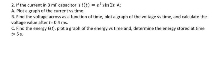 Solved 2. If the current in 3mF capacitor is i(t)=etsin2t A; | Chegg.com