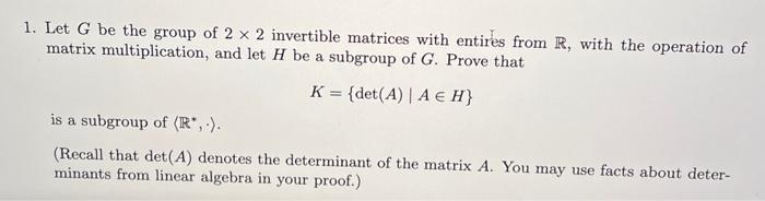 Solved 1. Let G be the group of 2×2 invertible matrices with | Chegg.com