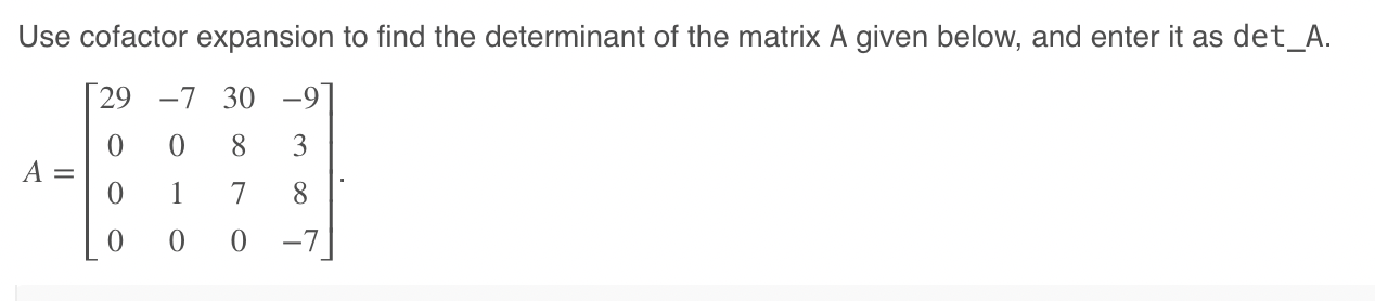 Solved Use cofactor expansion to find the determinant of the | Chegg.com