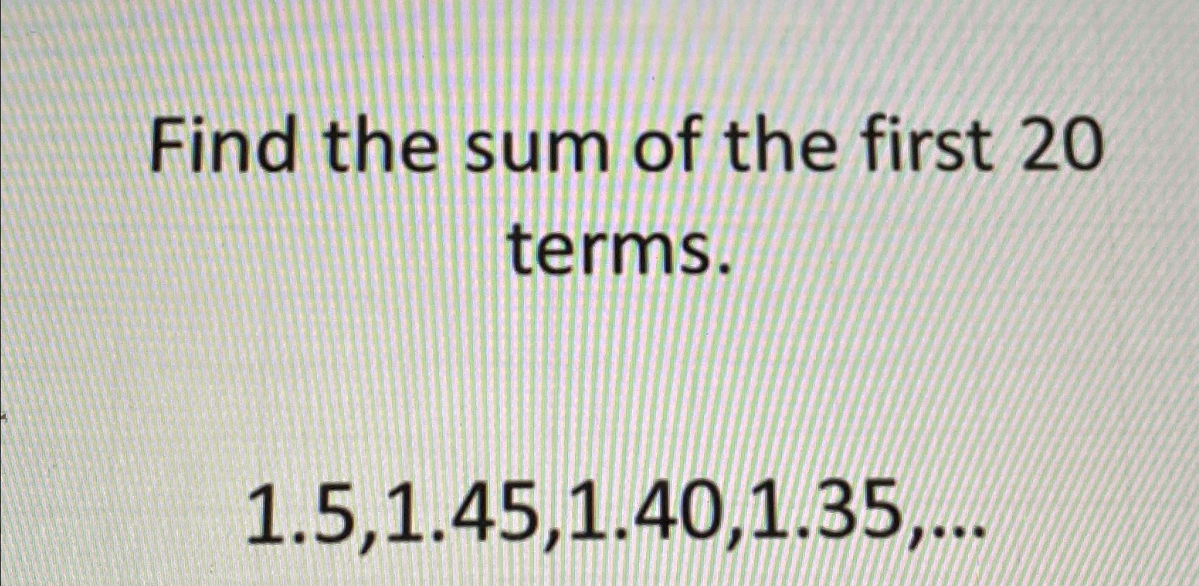 Solved Find The Sum Of The First 20