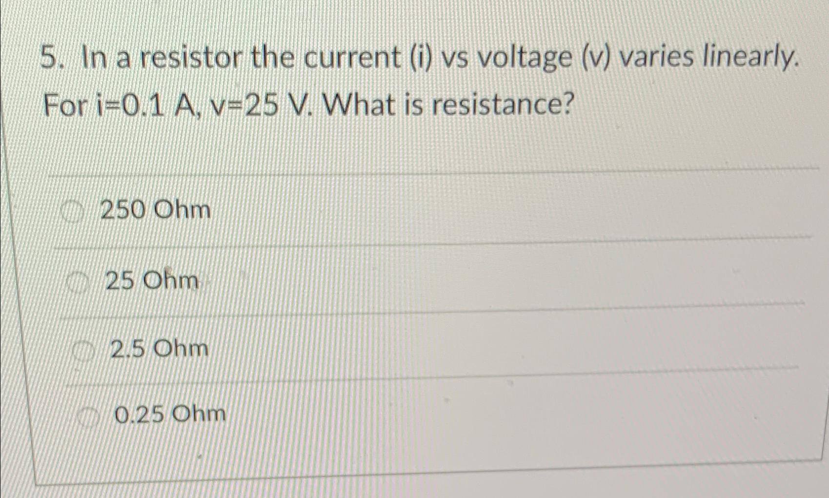 Solved In a resistor the current (i) ﻿vs voltage (v) ﻿varies | Chegg.com