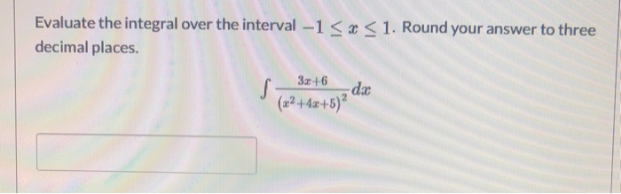 Solved Evaluate the integral over the interval -1