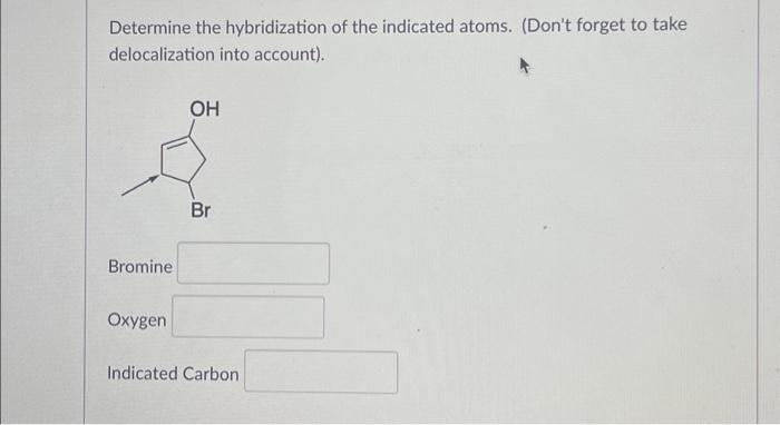 Solved Determine The Hybridization Of The Indicated Atoms