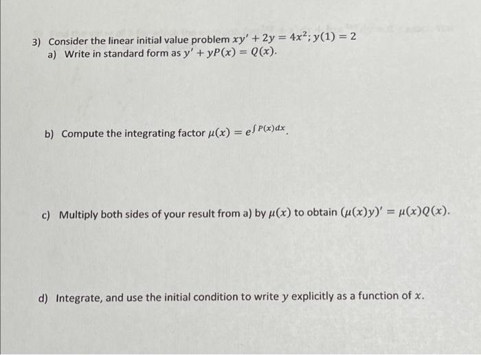Solved 3) Consider the linear initial value problem xy' + 2y | Chegg.com