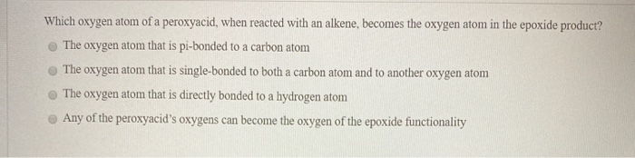 Solved Which oxygen atom of a peroxyacid, when reacted with | Chegg.com