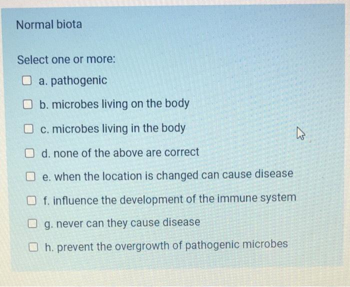 Normal biota Select one or more: O a. pathogenic O b. | Chegg.com