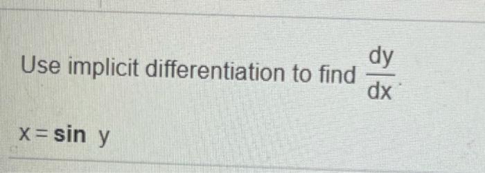 Solved Use implicit differentiation to find dy dx (6xy + 7)2 | Chegg.com