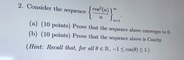 Solved 2. Consider the sequence cos?(n) n=1 (a) (10 points) | Chegg.com