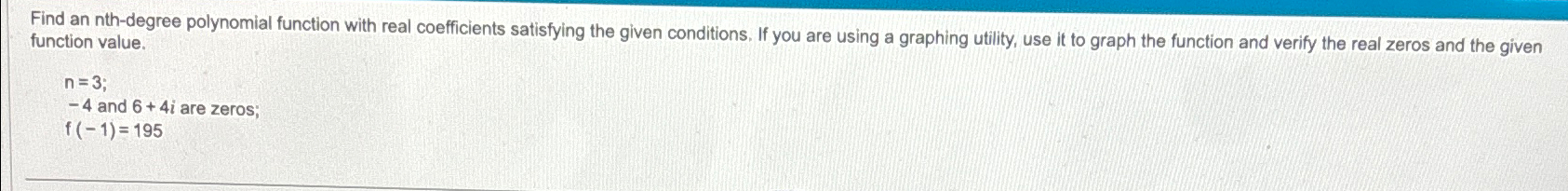 Solved Find an nth-degree polynomial function with real | Chegg.com
