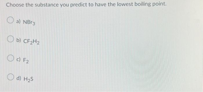 Solved Choose the substance you predict to have the lowest | Chegg.com